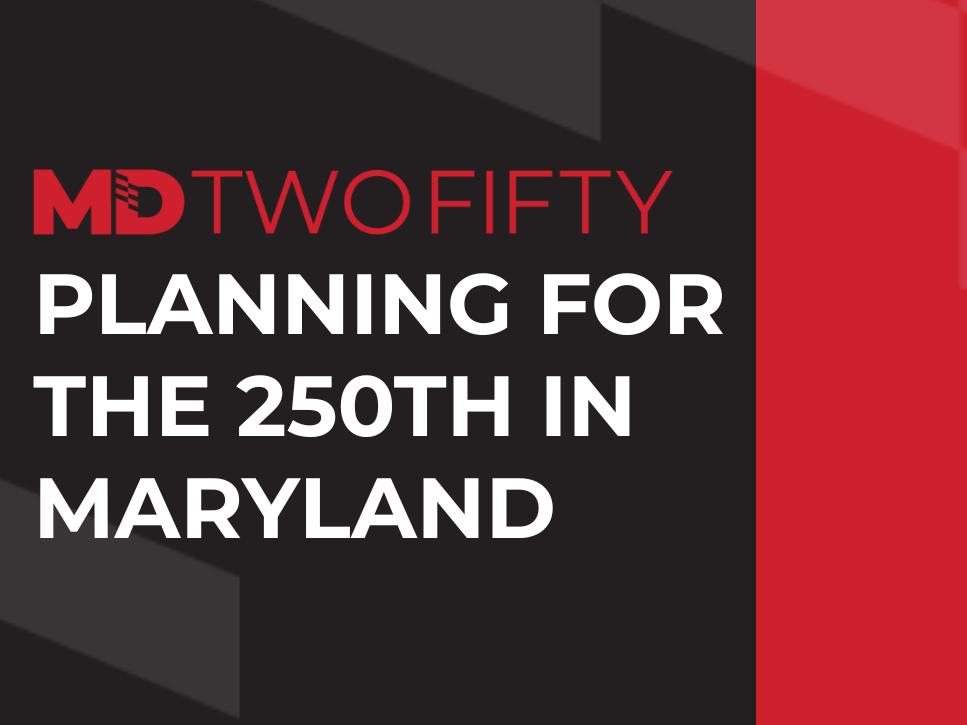May 5th Statewide Symposium: Planning for the 250th in Maryland | MD 250